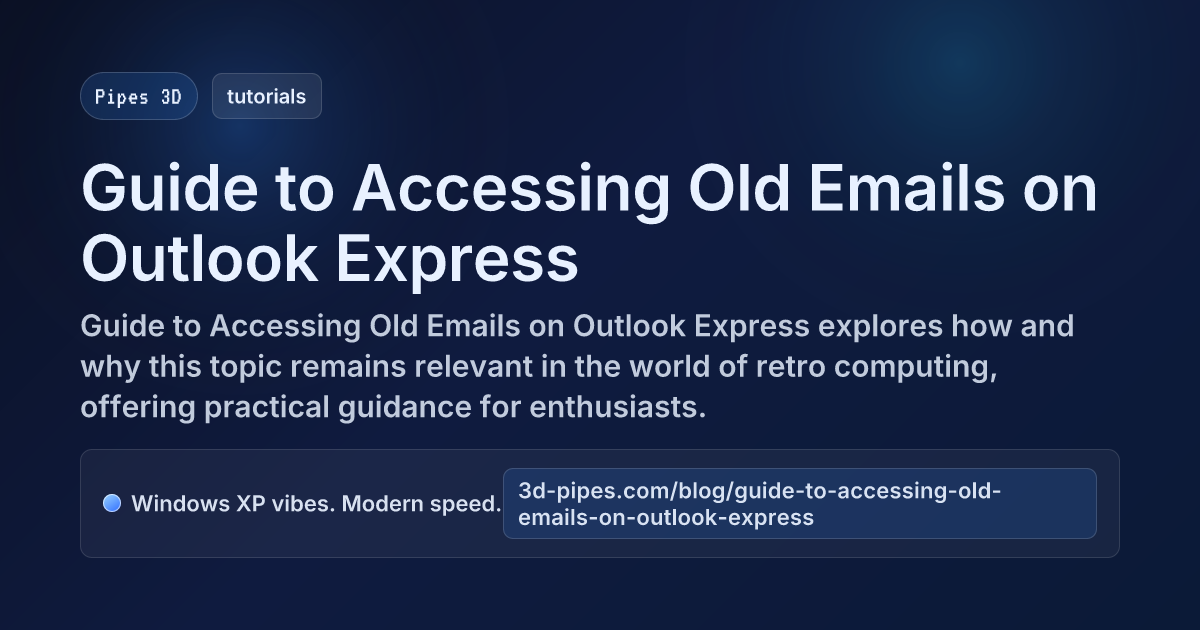 Guide to Accessing Old Emails on Outlook Express | Pipes 3D
