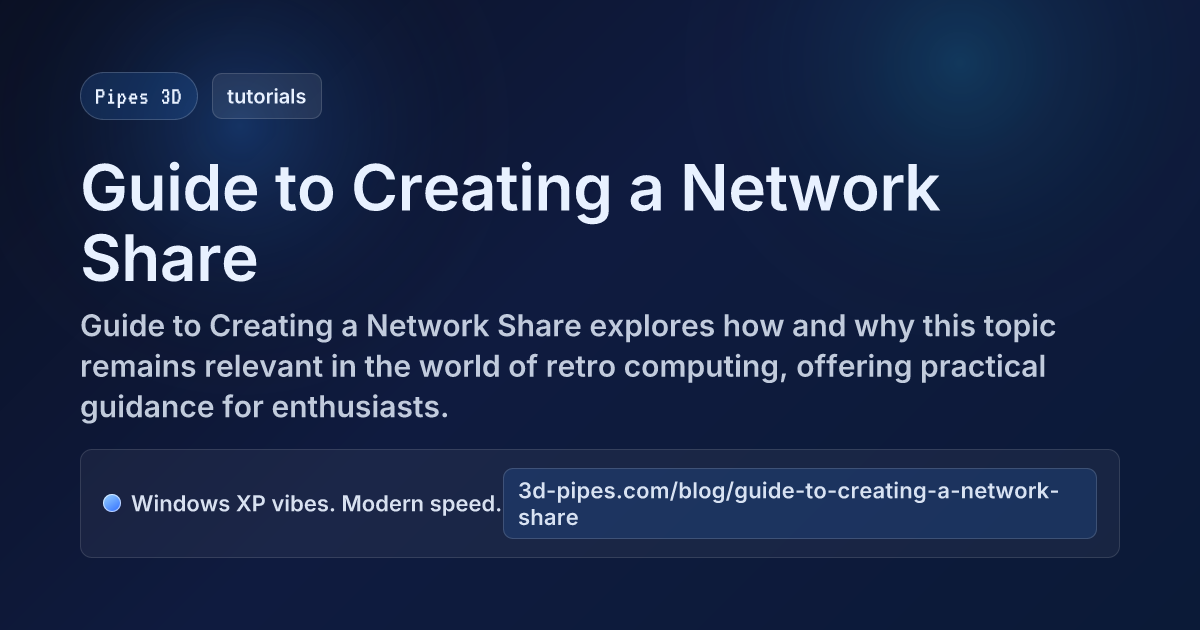 Guide to Creating a Network Share | Pipes 3D Blog