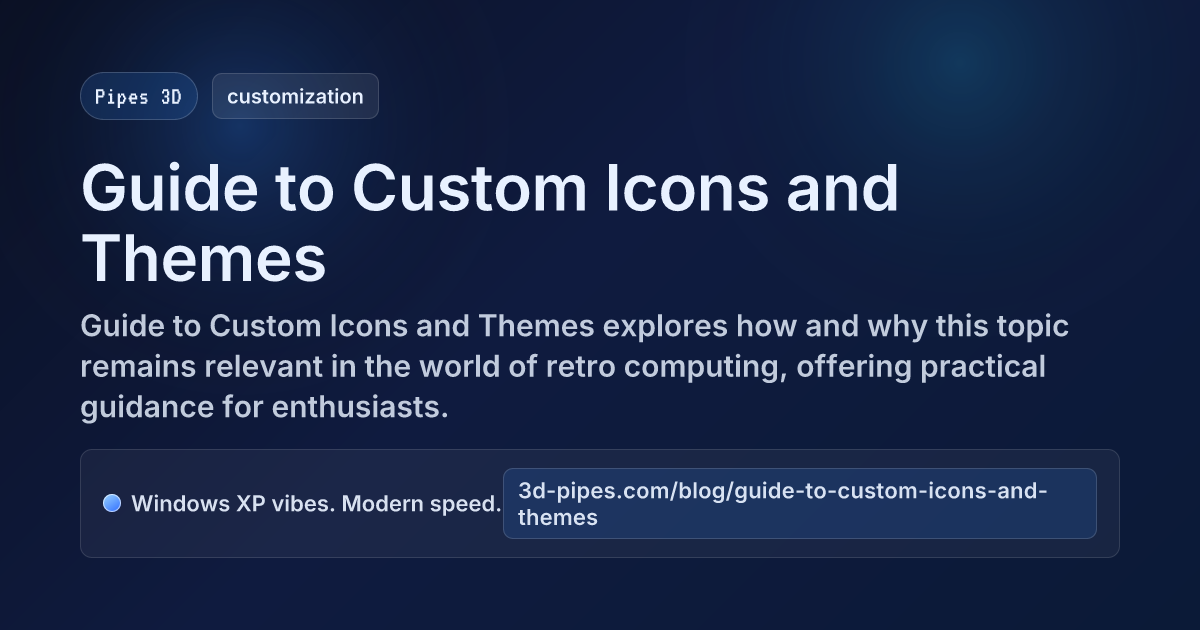 Guide to Custom Icons and Themes | Pipes 3D Blog