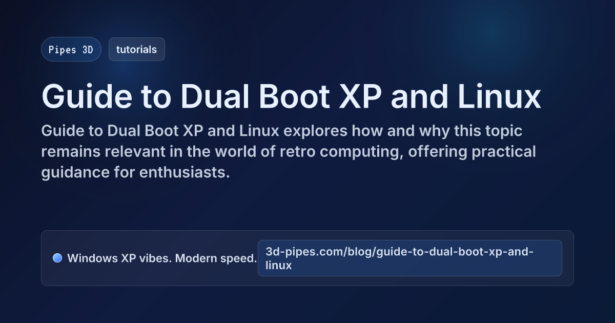 Guide to Dual Boot XP and Linux | Pipes 3D Blog
