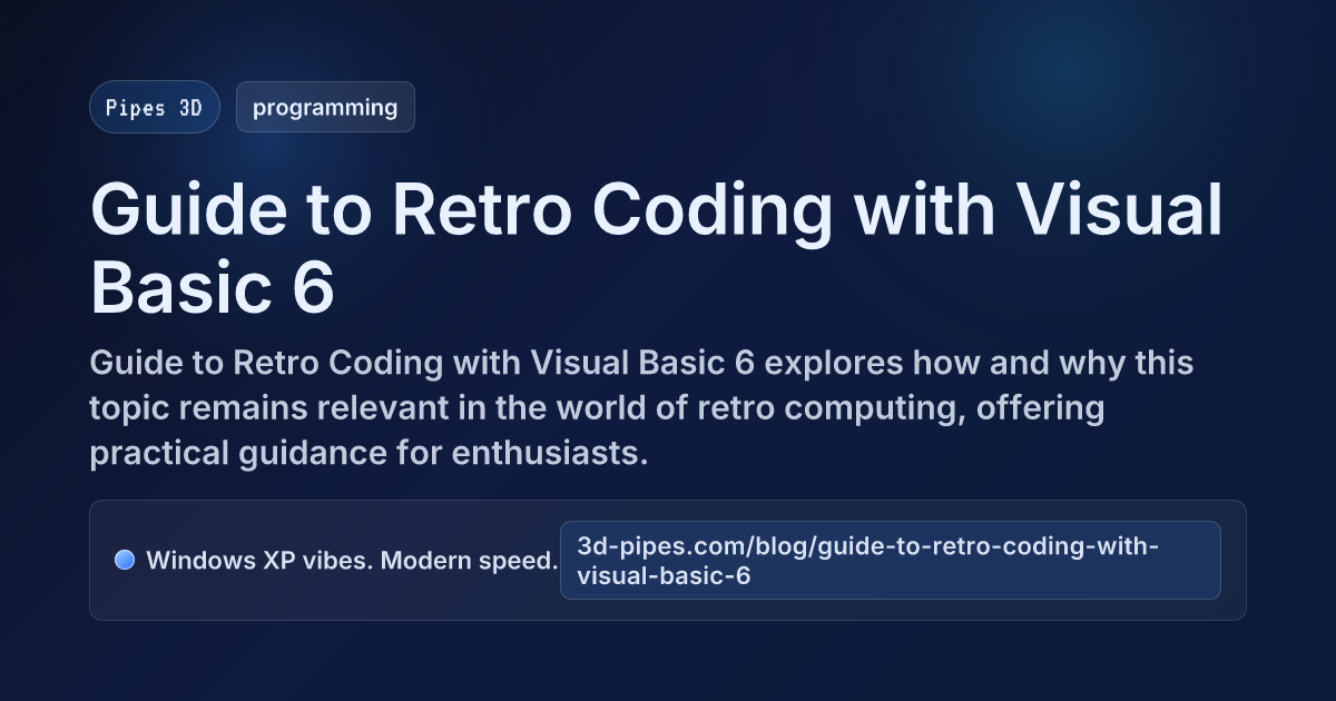Guide to Retro Coding with Visual Basic 6 | Pipes 3D Blog