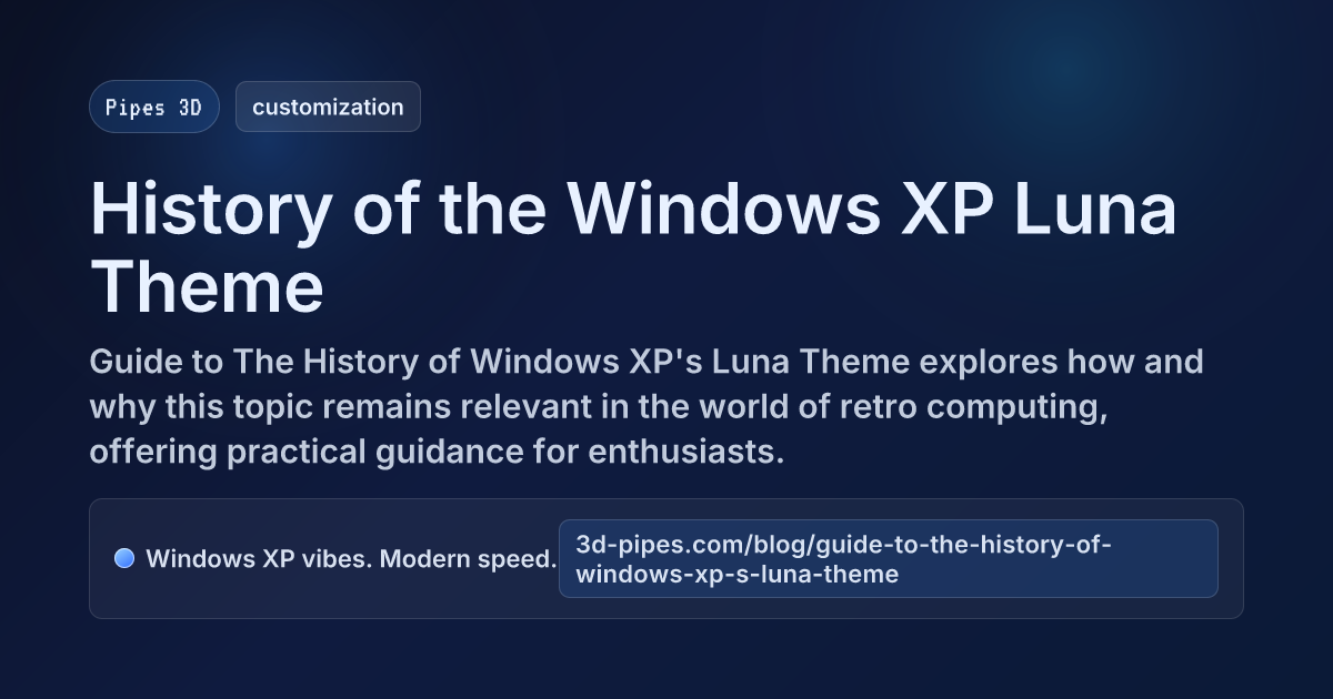 History of the Windows XP Luna Theme | Pipes 3D Blog