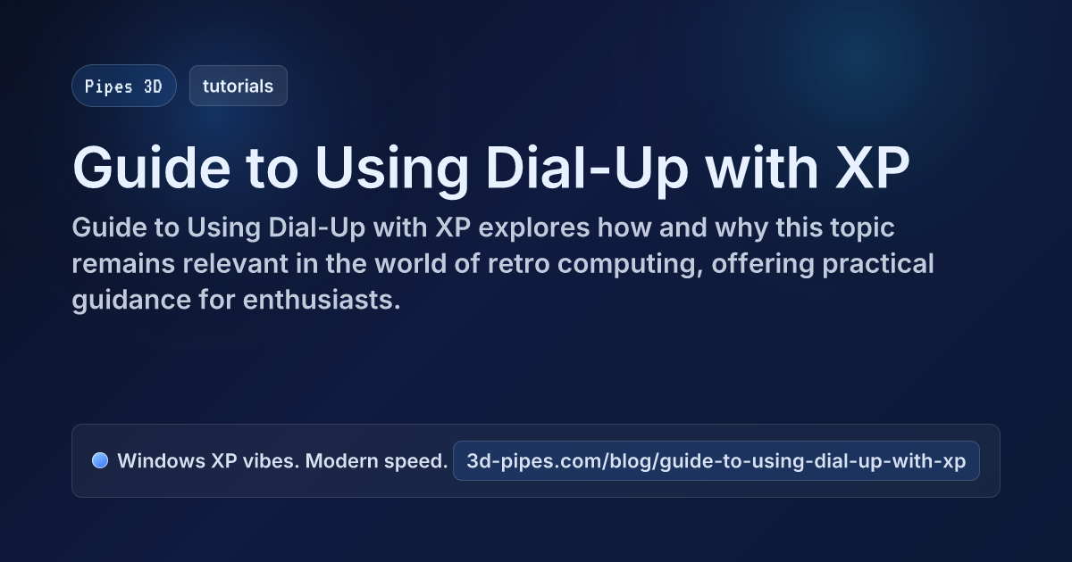 Guide to Using Dial-Up with XP | Pipes 3D Blog